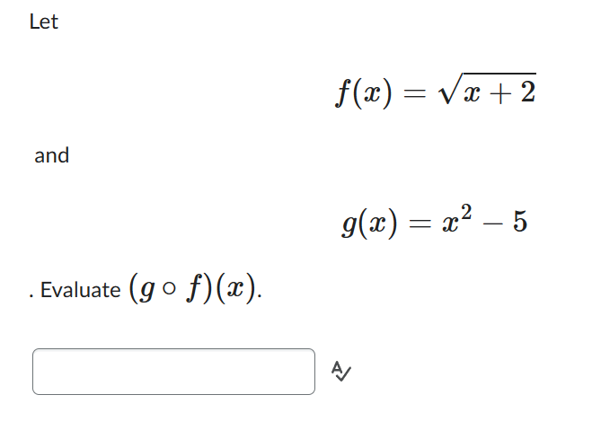 Solved f(x)=x+2 and g(x)=x2−5 . Evaluate (g∘f)(x) | Chegg.com