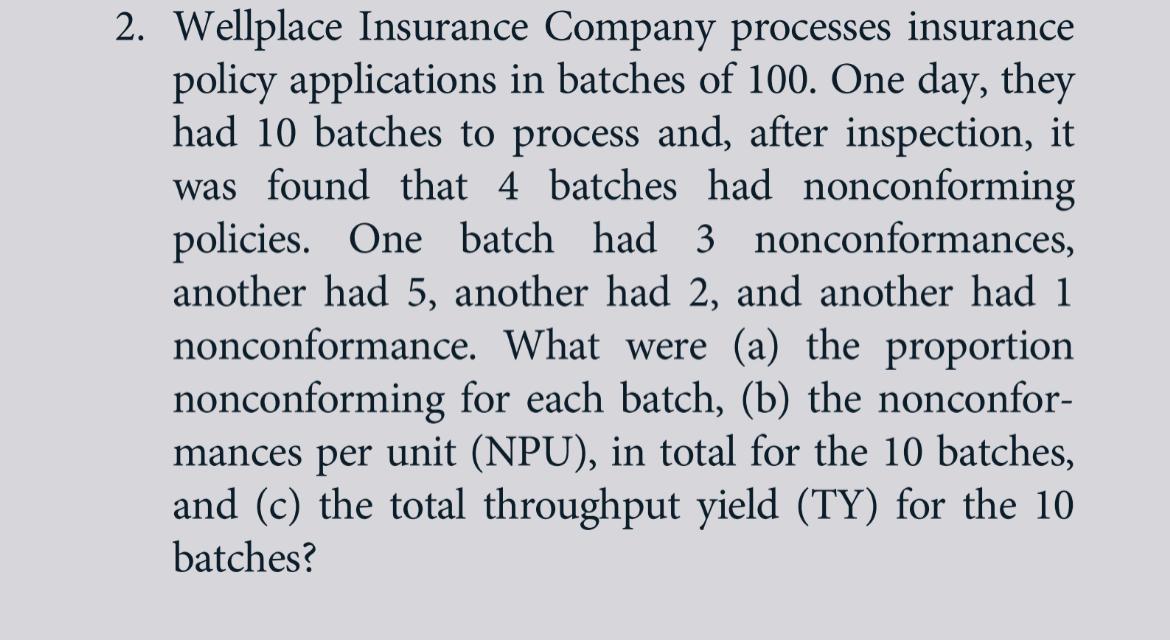 Solved 2. Wellplace Insurance Company processes insurance | Chegg.com