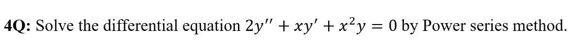 Solved 4Q: Solve the differential equation 2y′′+xy′+x2y=0 by | Chegg.com