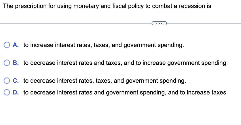 Solved The prescription for using monetary and fiscal policy | Chegg.com