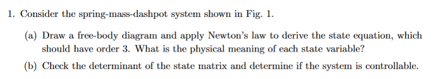 Solved Figure 1: A spring-mass-dashpot system 1. Consider | Chegg.com
