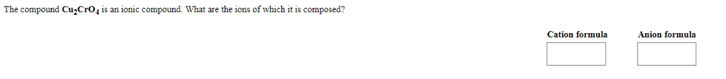 Solved The compound Cu2CrO4 is an ionic compound. What are | Chegg.com