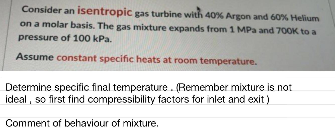 Solved Consider an isentropic gas turbine with 40% Argon and | Chegg.com