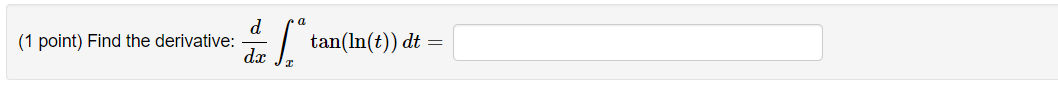 Solved (1 ﻿point) ﻿Find the derivative: ddx∫xatan(ln(t))dt= | Chegg.com