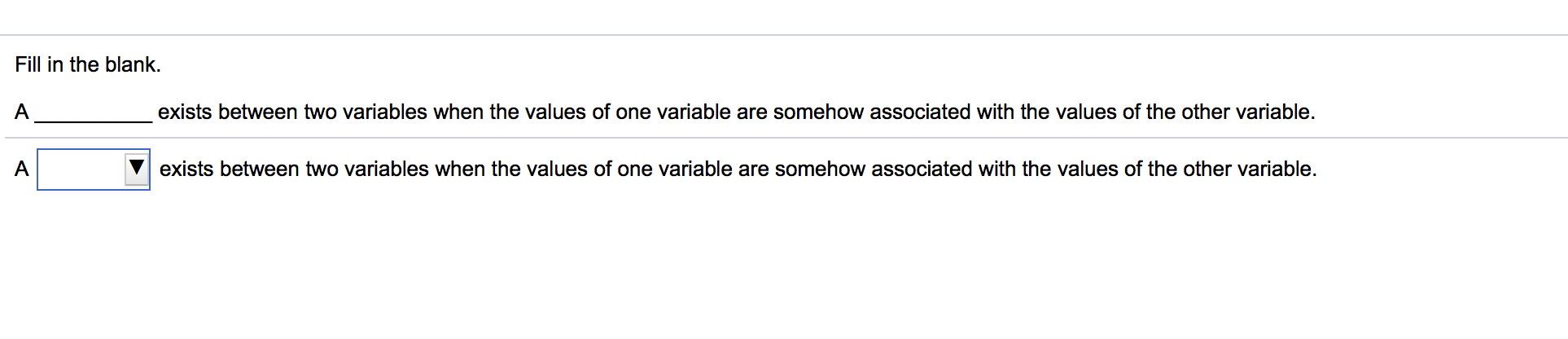 Solved Fill in the blank. A exists between two variables | Chegg.com