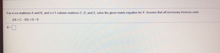 Solved For n xn matrices A and B, and nx1 column matrices C. | Chegg.com