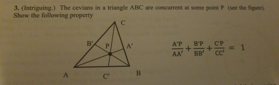 Solved 3. (Intriguing.) The cevians in a triangle ABC are | Chegg.com