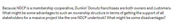 Solved Because NDCP is a membership cooperative, Dunkin' | Chegg.com