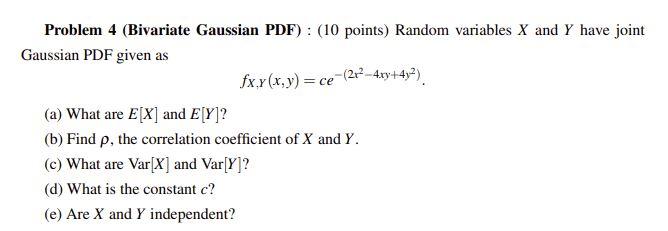 Solved Problem 4 (Bivariate Gaussian PDF) : (10 points) | Chegg.com