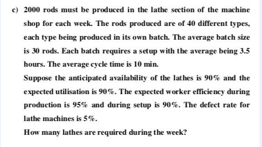 Solved c) 2000 rods must be produced in the lathe section of | Chegg.com