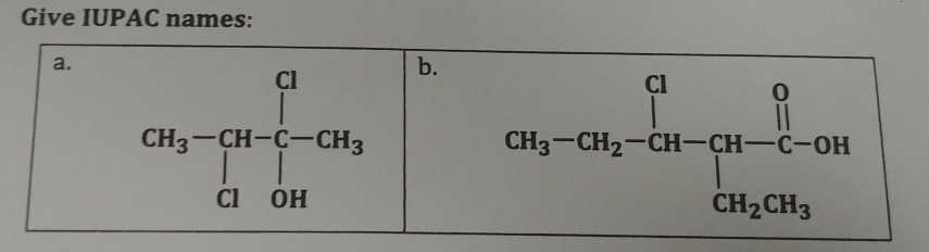 Solved Give IUPAC names: a. b. Cl Cl 0 CH3 CH- CH3 Cl OH | Chegg.com