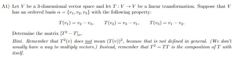 Solved Al) Let V be a 3-dimensional vector space and let T:V | Chegg.com