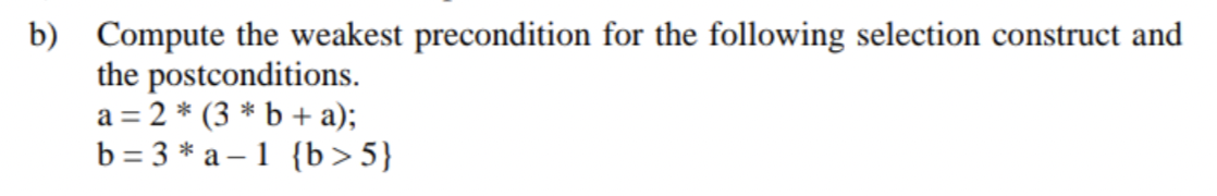 Solved b) Compute the weakest precondition for the following | Chegg.com