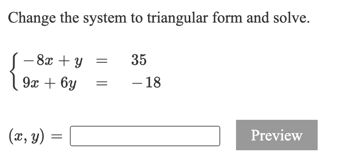 Solved Change the system to triangular form and solve. = 35 | Chegg.com