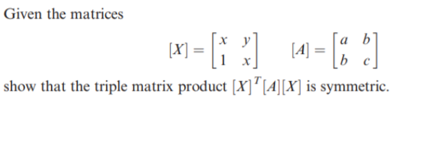 Solved Given the matrices (x) = [X] [1= [ ] show that the | Chegg.com