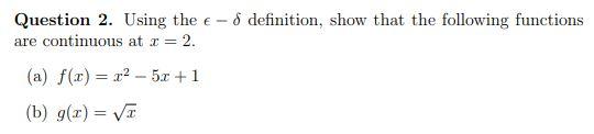 Solved Question 2. Using the ϵ−δ definition, show that the | Chegg.com