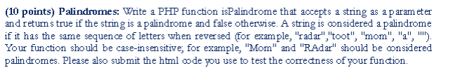 Solved (10 points) Palindromes: Write a PHP function | Chegg.com