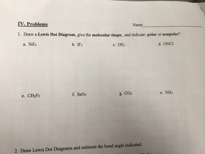 Solved IV Problems Name 1. Draw a Lewis Dot Diagram, give | Chegg.com