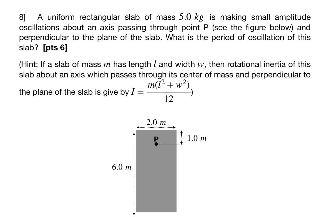 Solved 8] A uniform rectangular slab of mass 5.0 kg is | Chegg.com