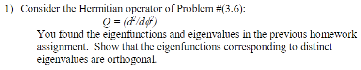 Solved 1) Consider the Hermitian operator of Problem #(3.6): | Chegg.com