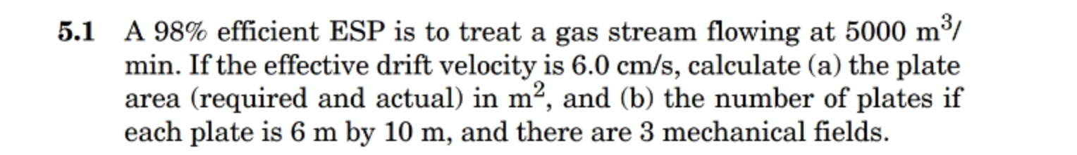 Solved 5.1 A 98% efficient ESP is to treat a gas stream | Chegg.com