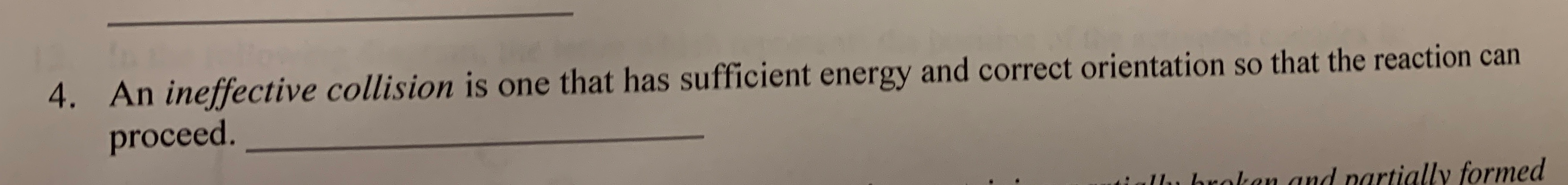 Solved 4. An ineffective collision is one that has | Chegg.com