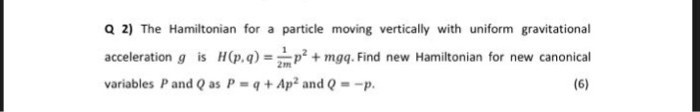Solved Q 2) The Hamiltonian for a particle moving vertically | Chegg.com