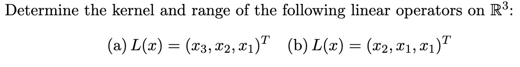 Solved Determine the kernel and range of the following | Chegg.com