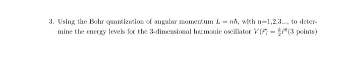 Solved Using The Bohr Quantization Of Angular Momentum L