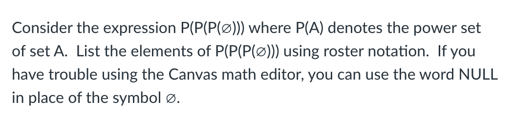 Solved Consider the expression P(P(P(Ø))) where P(A) denotes | Chegg.com