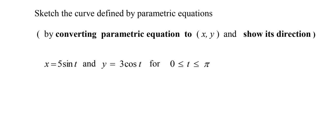 Solved Sketch the curve defined by parametric equations ( by | Chegg.com