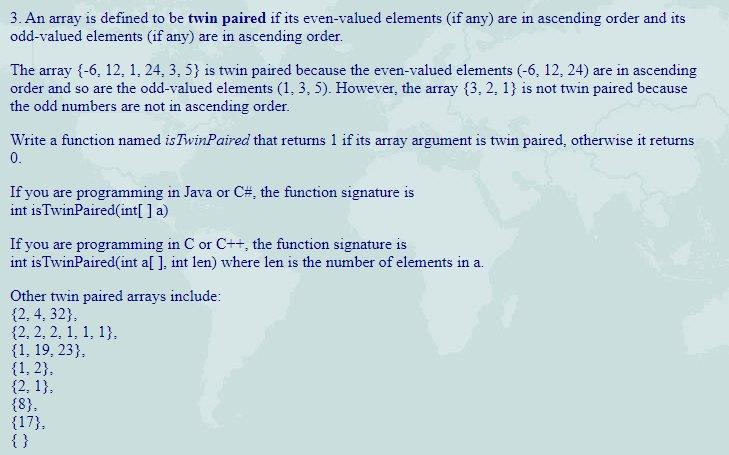 Solved 3. An array is defined to be twin paired if its | Chegg.com