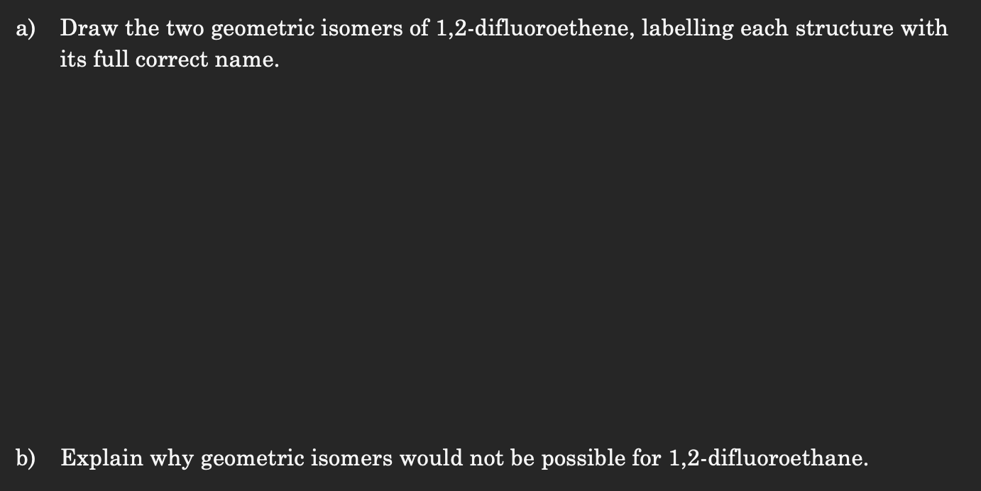 Solved a) Draw the two geometric isomers of | Chegg.com