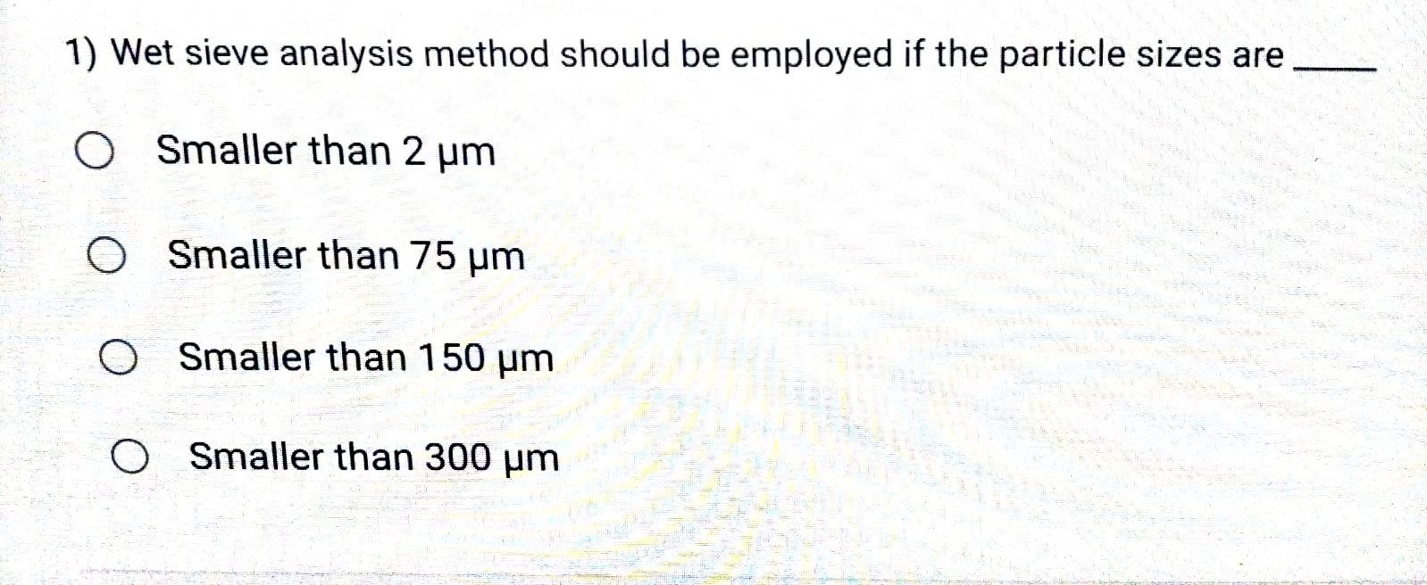 Solved 1) Wet sieve analysis method should be employed if | Chegg.com