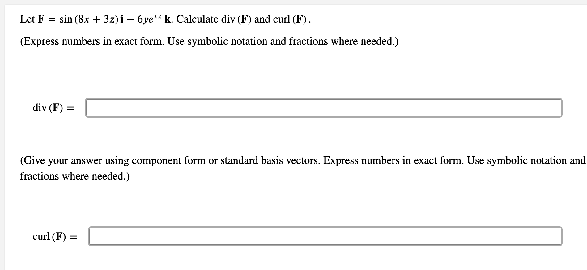Solved Let F=sin(8x+3z)i−6yexzk. Calculate div(F) and curl | Chegg.com