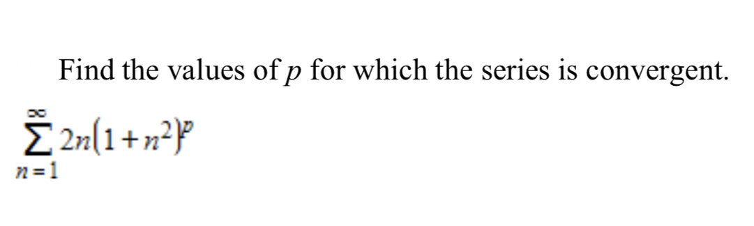 Solved Find the values of p for which the series is | Chegg.com