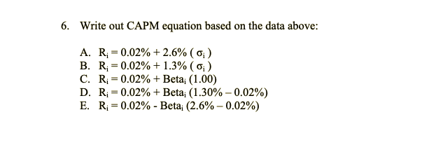 6. Write out CAPM equation based on the data above: | Chegg.com