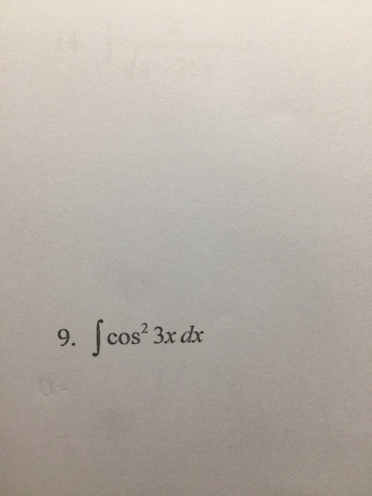 Solved Integral cos^2 3x dx | Chegg.com