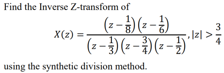 Solved Find the Inverse Z-transform of using the synthetic | Chegg.com