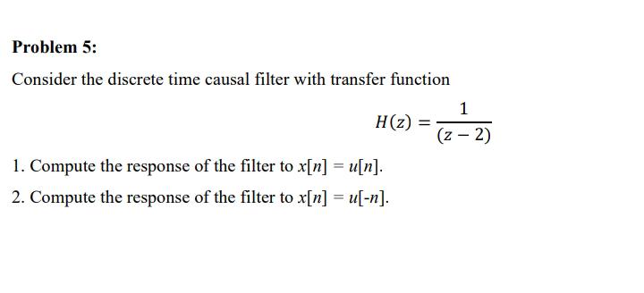 Solved Consider the discrete time causal filter with | Chegg.com