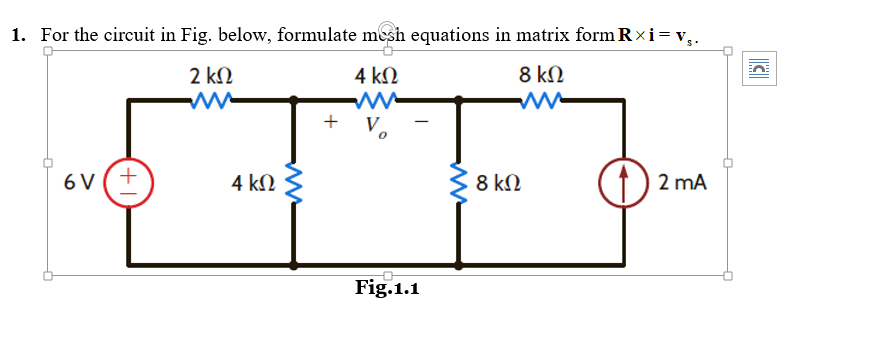 Solved For the circuit in Fig. below, formulate mesh | Chegg.com