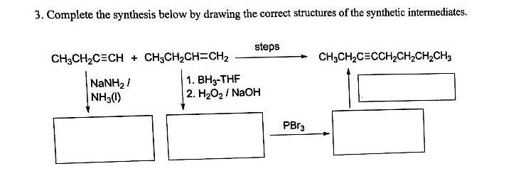 Solved 3. Complete the synthesis below by drawing the | Chegg.com