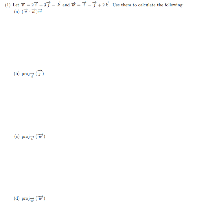 Solved (1) Let v=2i+3j−k and w=i−j+2k. Use them to calculate | Chegg.com