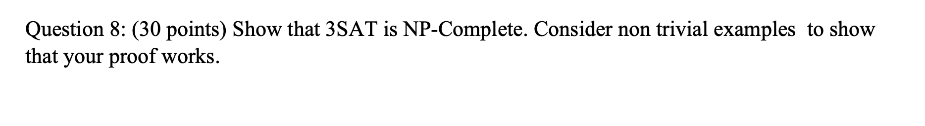 Solved Question 8: (30 points) Show that 3SAT is | Chegg.com