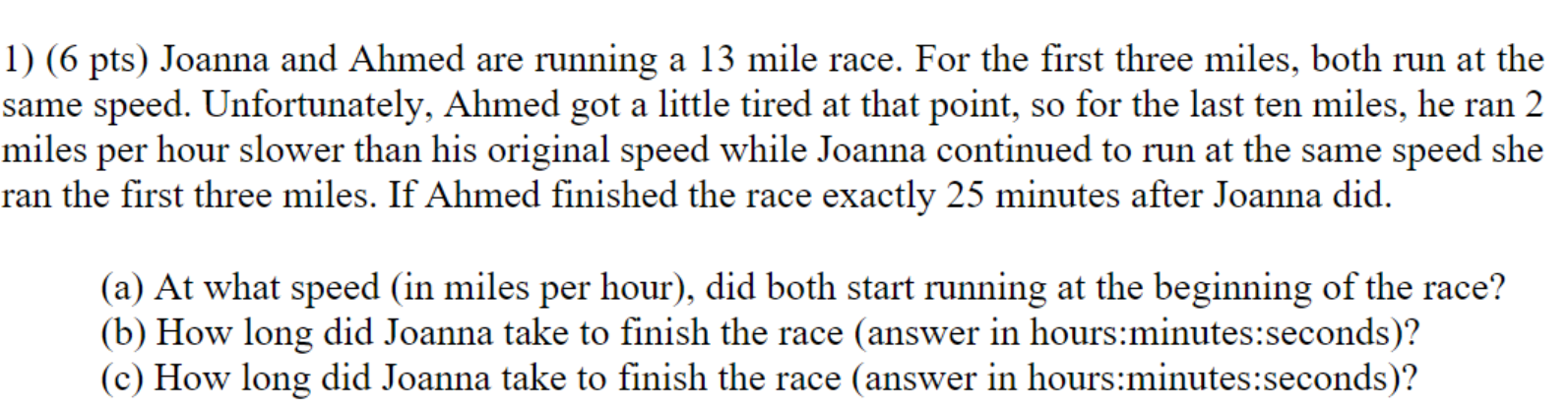 Solved (6 pts) Joanna and Ahmed are running a 13 mile race. | Chegg.com Solved (6 pts) Joanna and Ahmed are running a 13 mile race. | Chegg.com