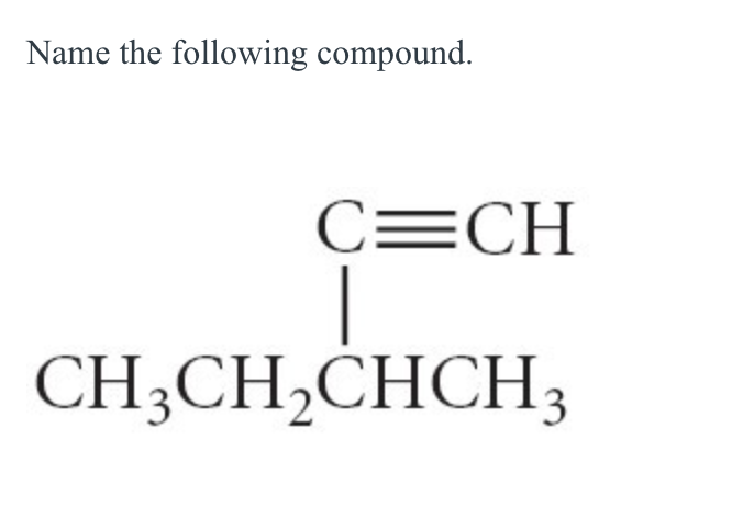 Solved Name the following compound. CECH CH3CH,CHCH; Name | Chegg.com