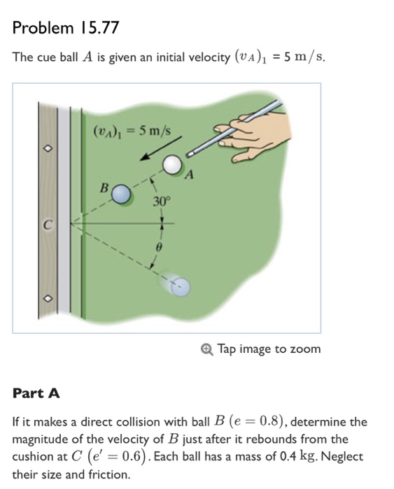 Solved Problem 5.77 The cue ball A is given an initial | Chegg.com