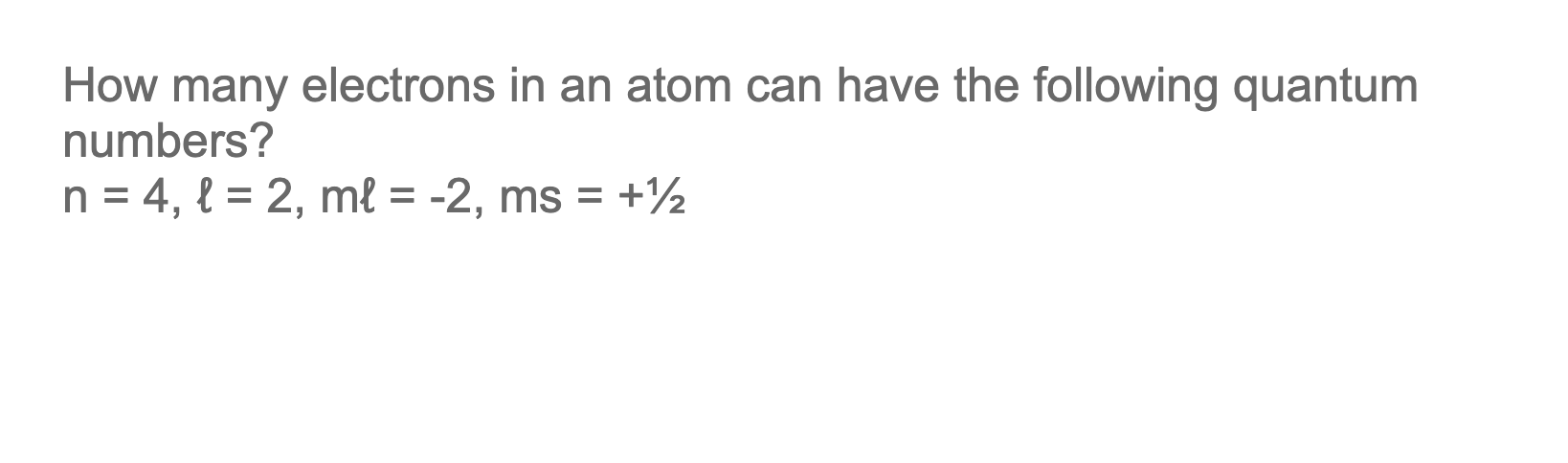 Solved How many electrons in an atom can have the following | Chegg.com