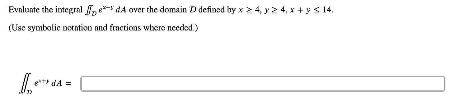 Solved Evaluate the integral ∬Dex+ydA over the domain D | Chegg.com