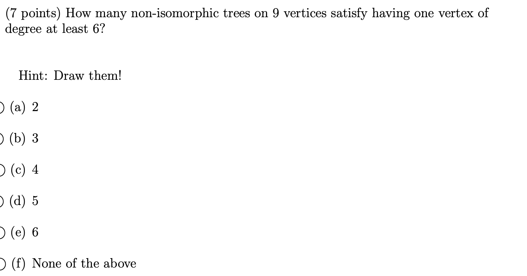 Solved (7 points) How many non-isomorphic trees on 9 | Chegg.com